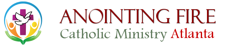 Anointing Fire Catholic Ministry, Atlanta .†.